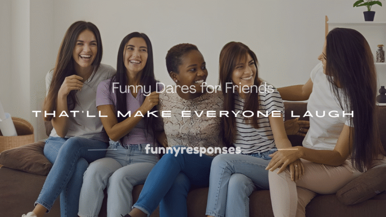 250+ Funny Dares for Friends That’ll Make Everyone Laugh