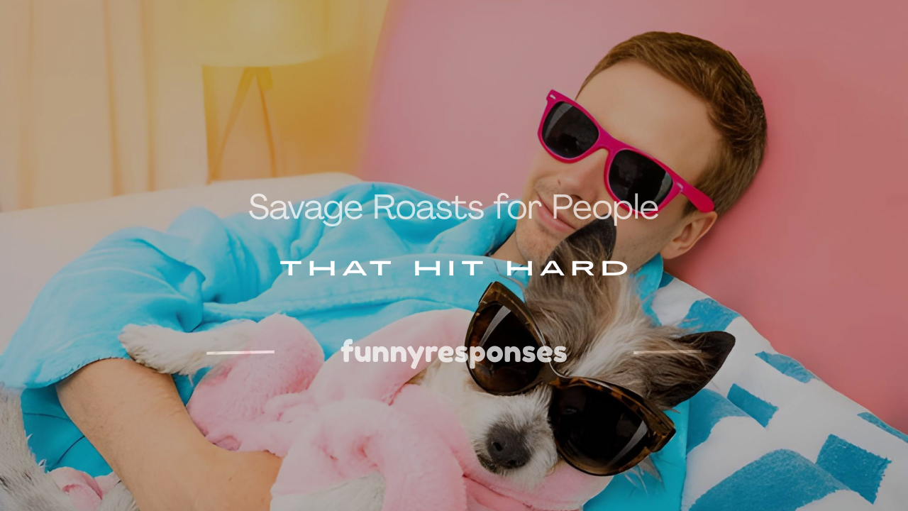 250+ Savage Roasts for People That Hit Hard